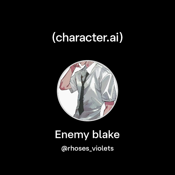 Chat with Enemy blake | character.ai | AI Chat, Reimagined–Your Words ...
