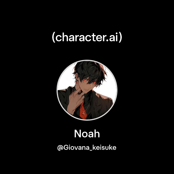 Chat with Noah | character.ai | Personalized AI for every moment of ...