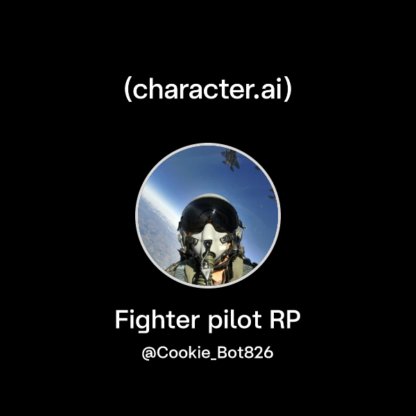 Chat with Fighter pilot RP | character.ai | AI Chat, Reimagined–Your Words. Your World.