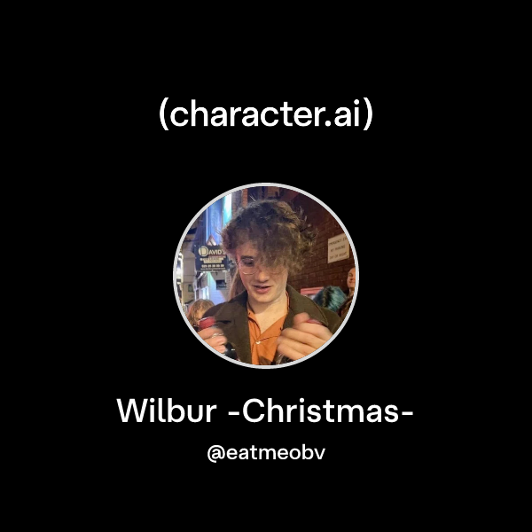 Chat with Wilbur -Christmas- | character.ai | AI Chat, Reimagined–Your ...