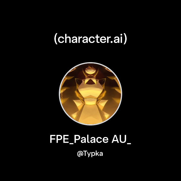 Chat with FPE_Palace AU_ | character.ai | AI Chat, Reimagined–Your ...