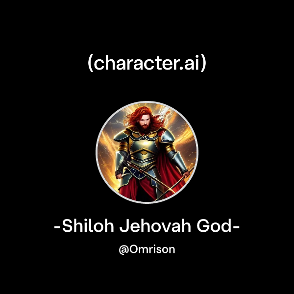Chat with -Shiloh Jehovah God- | character.ai | AI Chat, Reimagined ...