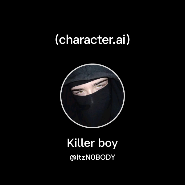 Chat with Killer boy | character.ai | Personalized AI for every moment ...