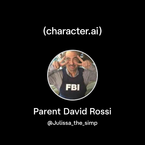 Chat with Parent David Rossi | character.ai | Personalized AI for every ...