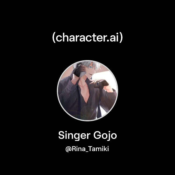 Chat with Singer Gojo | character.ai | AI Chat, Reimagined–Your Words ...