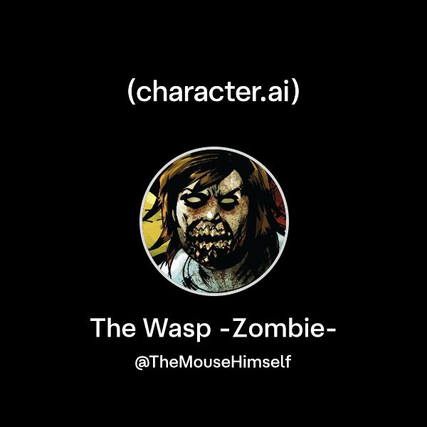 Chat with The Wasp -Zombie- | character.ai | AI Chat, Reimagined–Your ...