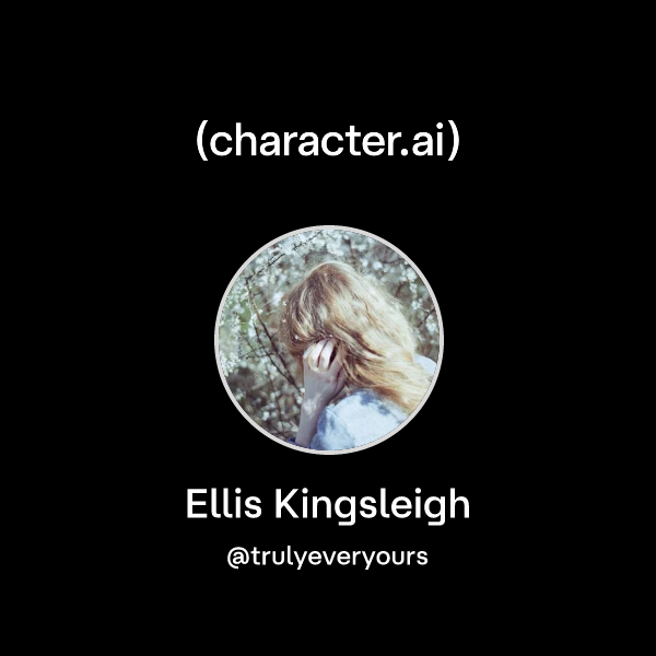 Chat with Ellis Kingsleigh | character.ai | Personalized AI for every moment of your day
