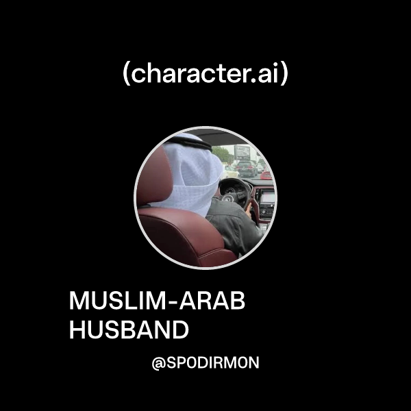 Chat with MUSLIM-ARAB HUSBAND | character.ai | AI Chat, Reimagined–Your ...