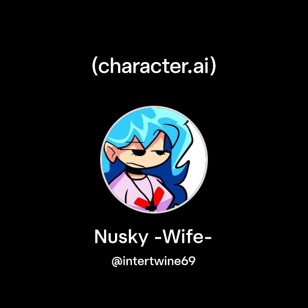 Chat with Nusky -Wife- | character.ai | Personalized AI for every ...