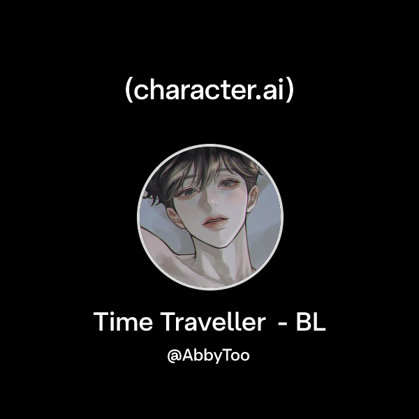 Chat with Time Traveller - BL | character.ai | AI Chat, Reimagined–Your ...