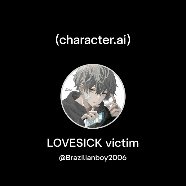 Chat with LOVESICK victim | character.ai | Personalized AI for every ...