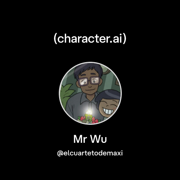 Chat with Mr Wu | character.ai | AI Chat, Reimagined–Your Words. Your ...