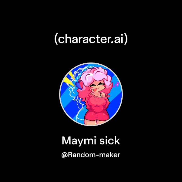 Chat with Maymi sick | character.ai | AI Chat, Reimagined–Your Words ...