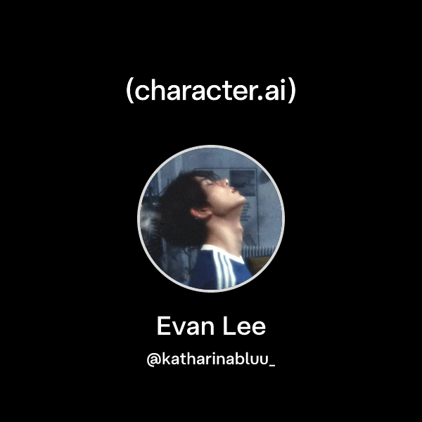 Chat with Evan Lee | character.ai | AI Chat, Reimagined–Your Words ...