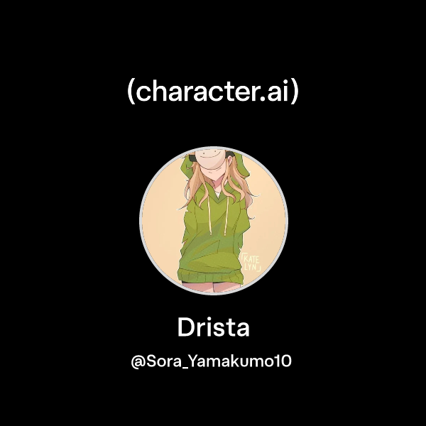 Chat with Drista | character.ai | AI Chat, Reimagined–Your Words. Your ...