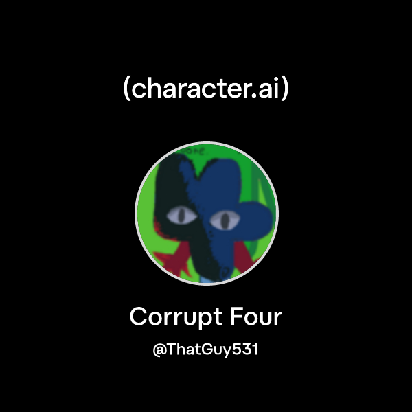Chat with Corrupt Four | character.ai | Personalized AI for every ...