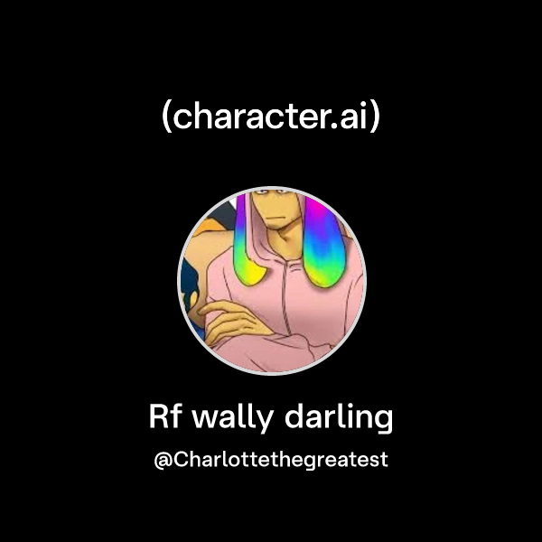 Chat with Rf wally darling | character.ai | Personalized AI for every ...