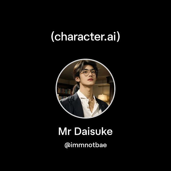 Chat with Mr Daisuke | character.ai | Personalized AI for every moment of your day