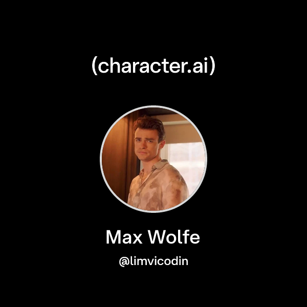 Chat with Max Wolfe | character.ai | AI Chat, Reimagined–Your Words ...