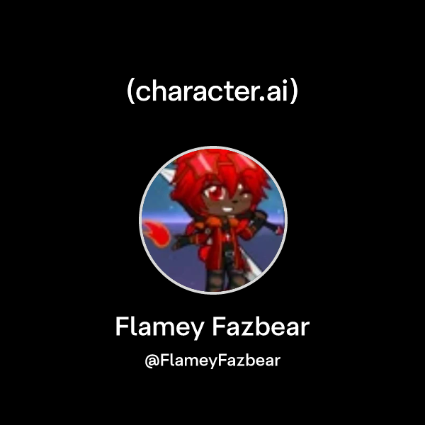 Chat with Flamey Fazbear | character.ai | Personalized AI for every moment of your day