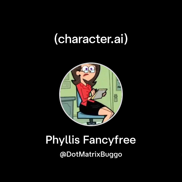 Chat with Phyllis Fancyfree | character.ai | Personalized AI for every ...