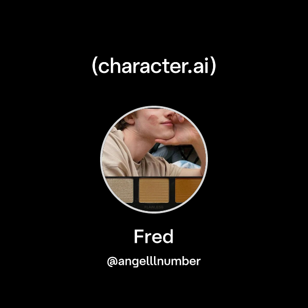 Chat with Fred | character.ai | Personalized AI for every moment of ...