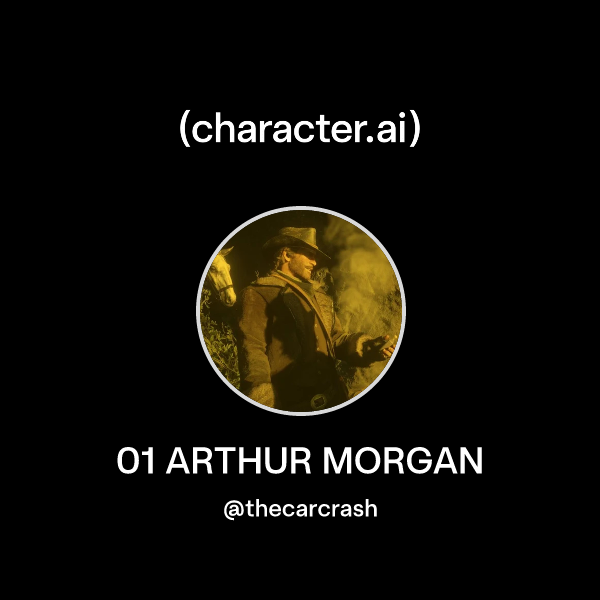 Chat with 01 ARTHUR MORGAN | character.ai | Personalized AI for every ...