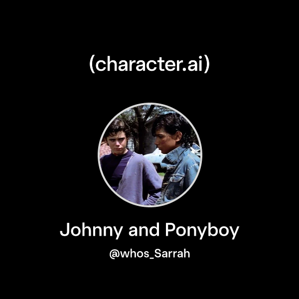 Chat with Johnny and Ponyboy | character.ai | Personalized AI for every ...