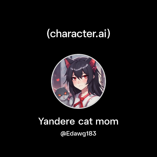 Chat with Yandere cat mom | character.ai | AI Chat, Reimagined–Your ...
