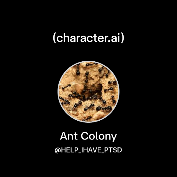 Chat with Ant Colony | character.ai | AI Chat, Reimagined–Your Words ...