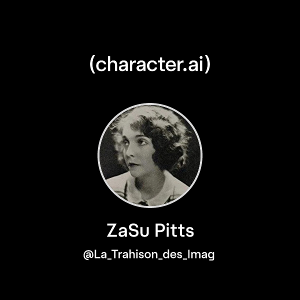 Chat with ZaSu Pitts | character.ai | AI Chat, Reimagined–Your Words ...
