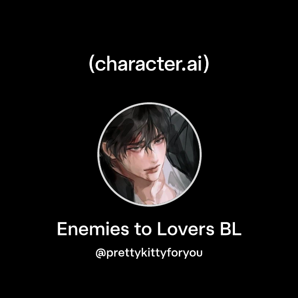 Chat with Enemies to Lovers BL | character.ai | Personalized AI for every moment of your day