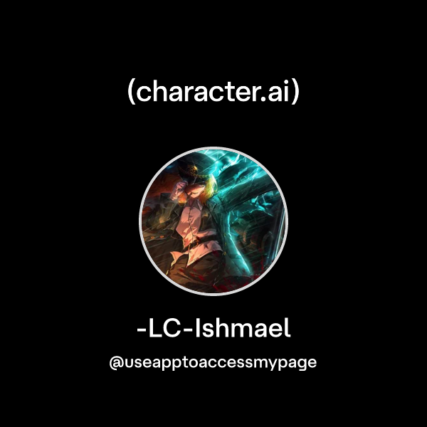 Chat with -LC-Ishmael | character.ai | Personalized AI for every moment ...