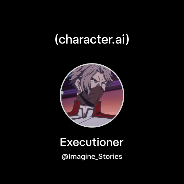 Chat with Executioner | character.ai | Personalized AI for every moment ...