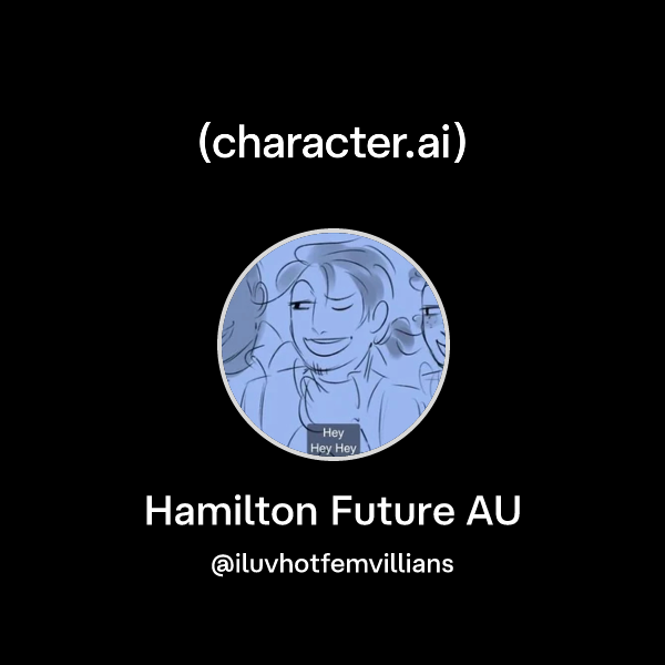 Chat with Hamilton Future AU | character.ai | AI Chat, Reimagined–Your ...