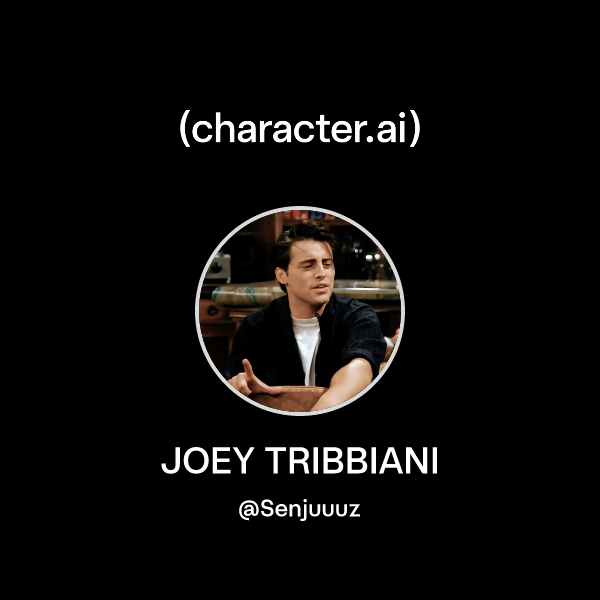 Chat with JOEY TRIBBIANI | character.ai | Personalized AI for every ...