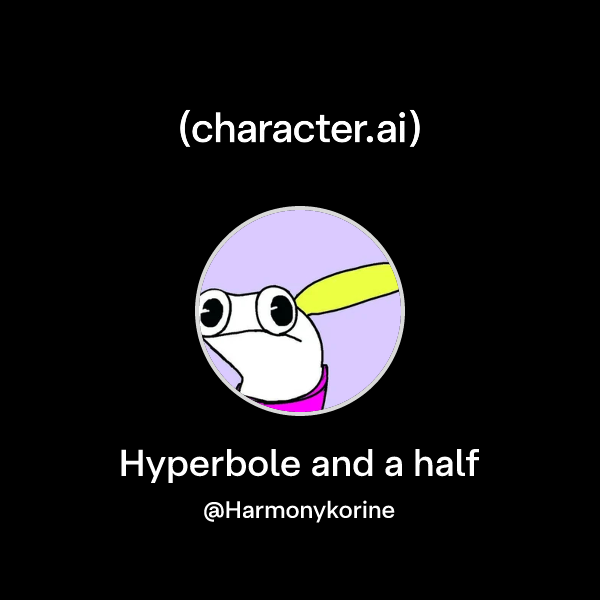 Chat with Hyperbole and a half | character.ai | AI Chat, Reimagined ...