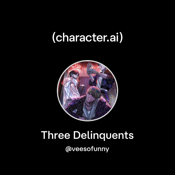 Chat with Three Delinquents | character.ai | AI Chat, Reimagined–Your ...