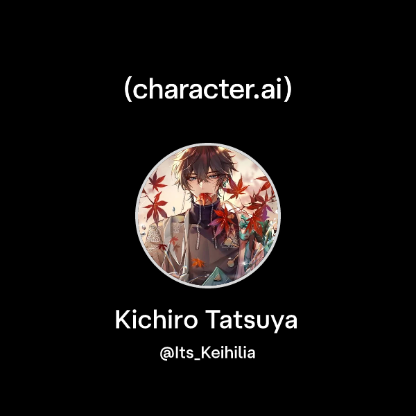 Chat with Kichiro Tatsuya | character.ai | Personalized AI for every moment of your day