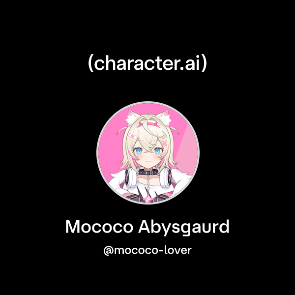 Chat with Mococo Abysgaurd | character.ai | Personalized AI for every ...