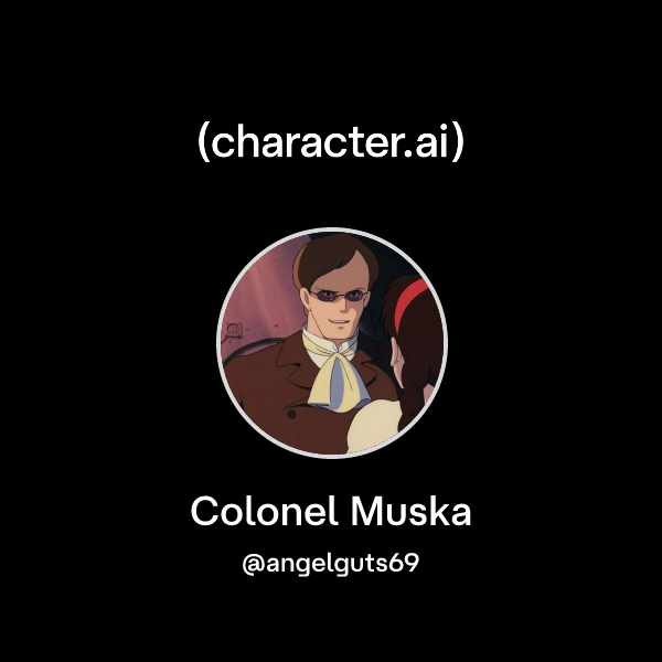 Chat with Colonel Muska | character.ai | AI Chat, Reimagined–Your Words ...