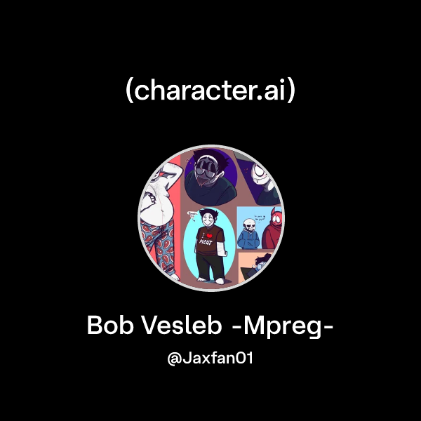 Chat with Bob Vesleb -Mpreg- | character.ai | AI Chat, Reimagined–Your ...