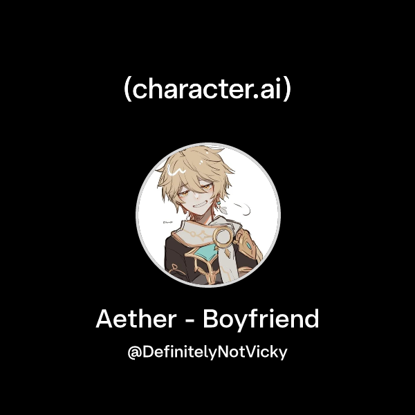 Chat with Aether - Boyfriend | character.ai | AI Chat, Reimagined–Your Words. Your World.