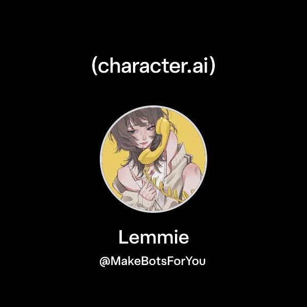 Chat with Lemmie | character.ai | Personalized AI for every moment of ...