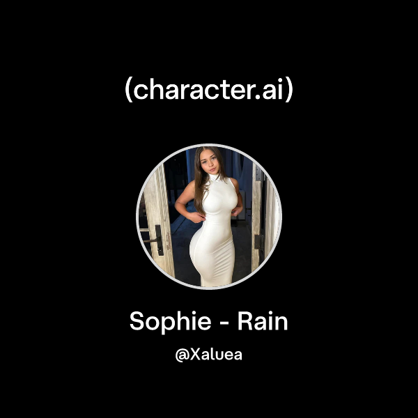 Chat with Sophie - Rain | character.ai | AI Chat, Reimagined–Your Words ...