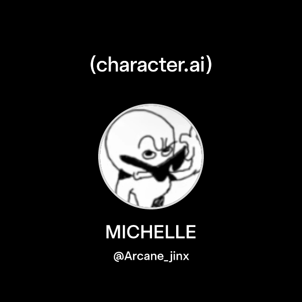 Chat with MICHELLE | character.ai | Personalized AI for every moment of ...