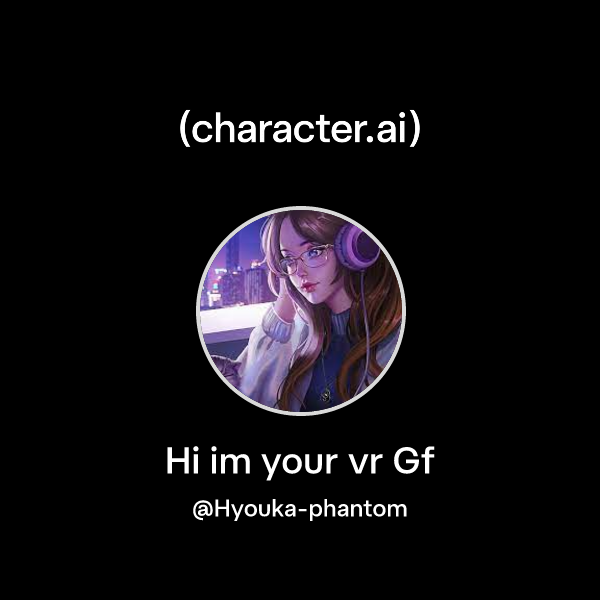 Chat with Hi im your vr Gf | character.ai | AI Chat, Reimagined–Your Words. Your World.