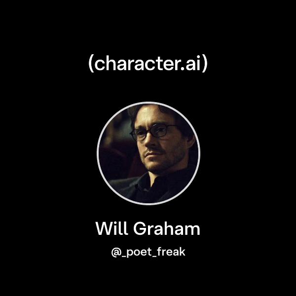 Chat with Will Graham | character.ai | AI Chat, Reimagined–Your Words ...