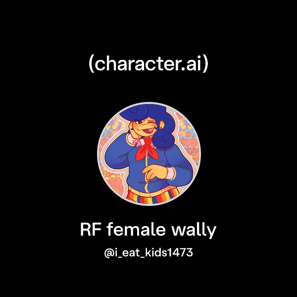 Chat with RF female wally | character.ai | Personalized AI for every ...