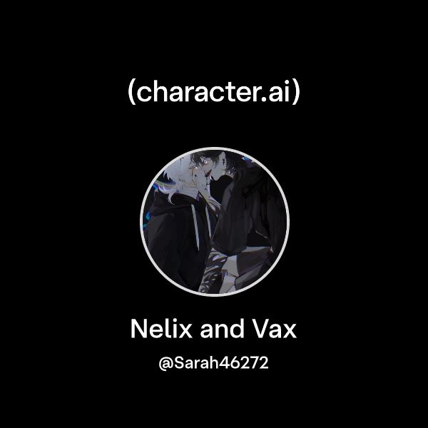 Chat with Nelix and Vax | character.ai | Personalized AI for every ...